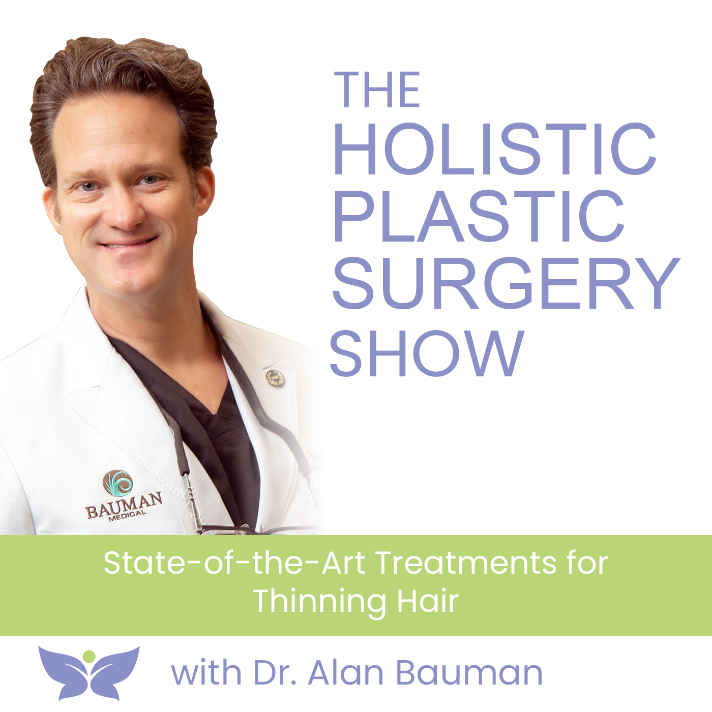State-of-the-Art Treatments for Thinning Hair with Dr. Alan Bauman ...