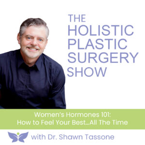 Women’s Hormones 101: How to Feel Your Best…All The Time with Dr. Shawn ...