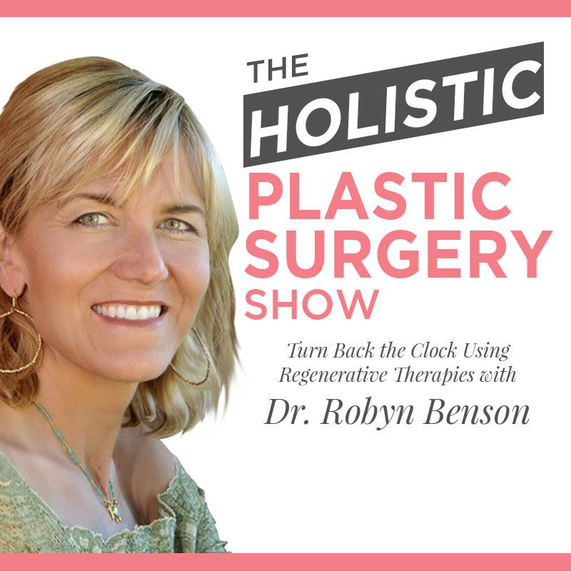 Turn Back The Clock Using Regenerative Therapies With Dr. Robyn Benson ...