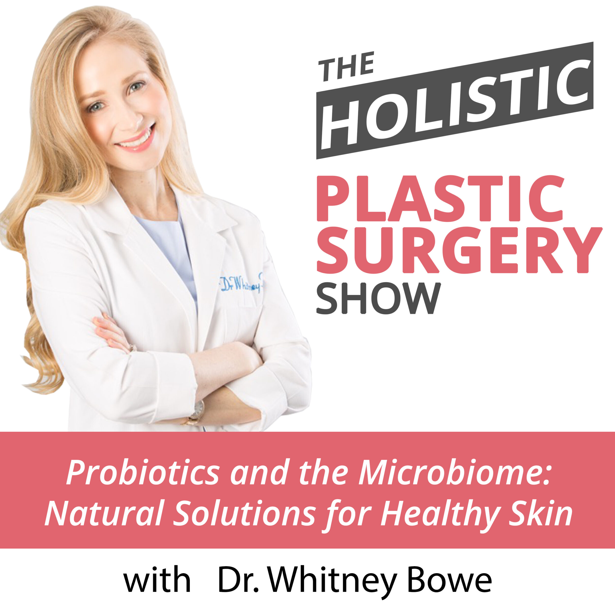 Probiotics and the Microbiome: Natural Solutions for Healthy Skin with Dr. Whitney Bowe ...
